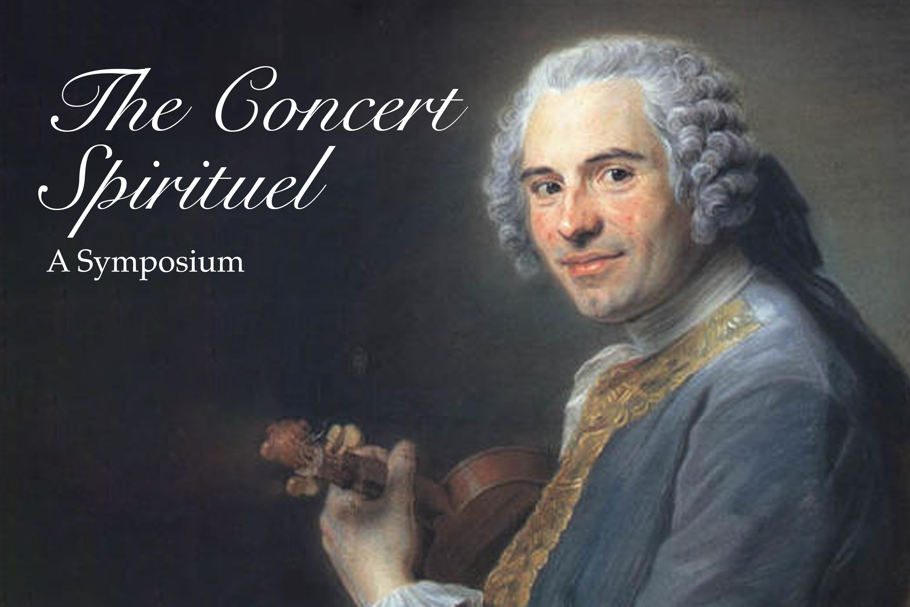 The Concert Spirituel: A Symposium | Faculty of Music